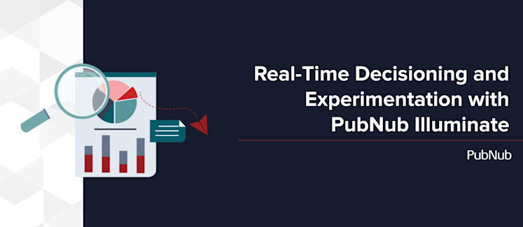 Real-time experimentation with Illuminate | PubNub