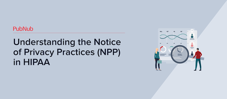 What is Notice of Privacy Practices (NPP) in HIPAA | PubNub