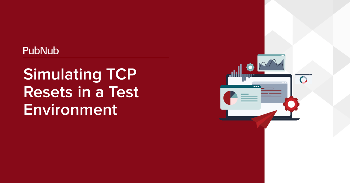 Simulating TCP Resets in a Test Environment | PubNub