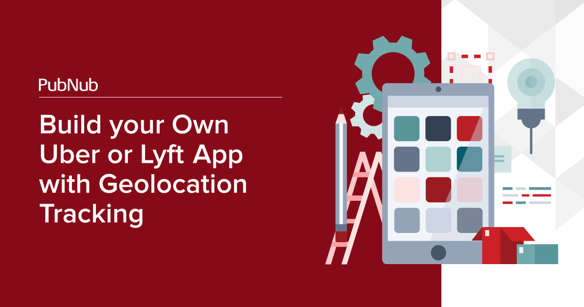 Create Your Personal Uber App with Geo Tracking | PubNub