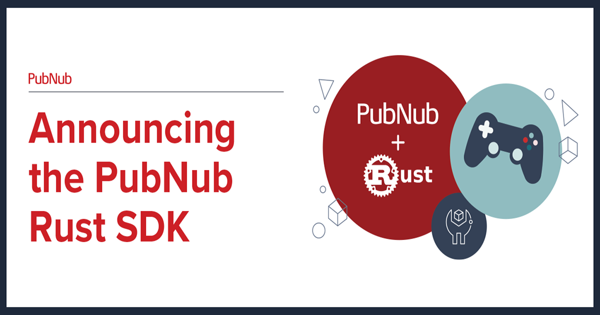 Announcing the PubNub Rust SDK | PubNub Announcing the PubNub Rust SDK | PubNub
