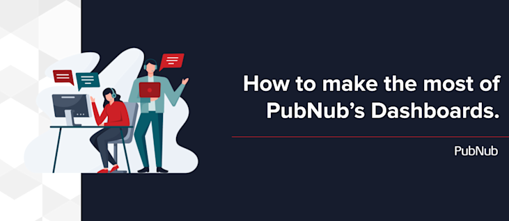 How to make the most of PubNub's Dashboards | PubNub