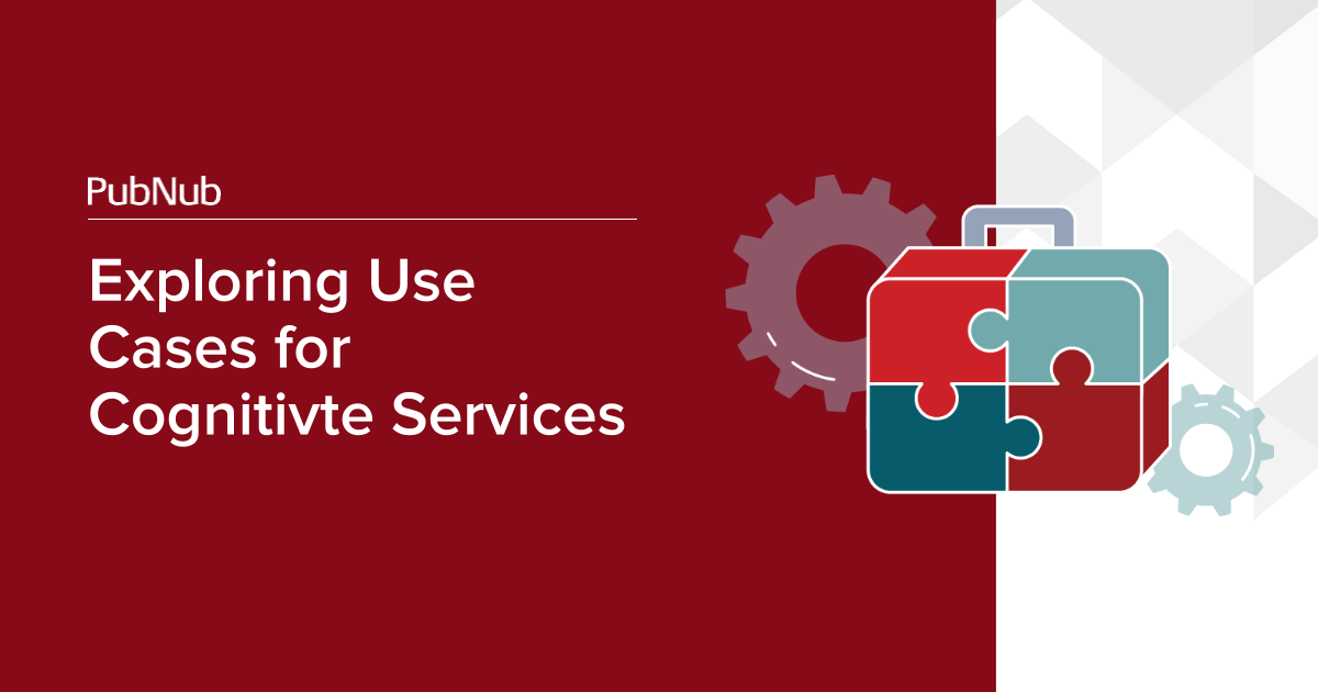 Exploring Use Cases for Cognitive Services | PubNub