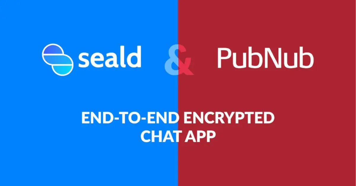 End-to-End Encrypted Chat with Seald and PubNub | PubNub