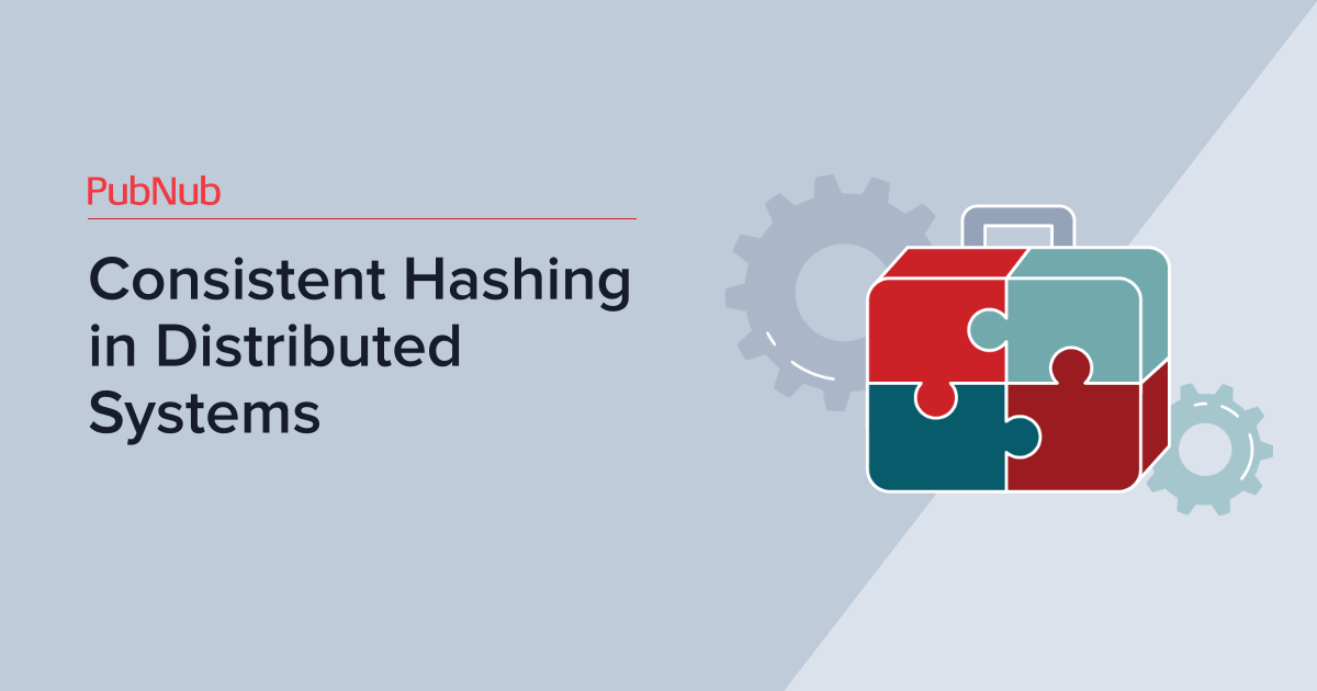 Consistent Hashing in Distributed Systems | PubNub Consistent Hashing in Distributed Systems | PubNub