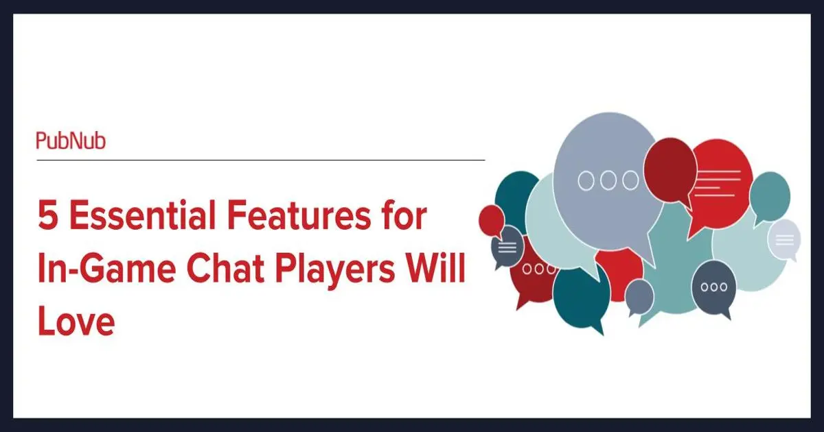 5 Essential Features for In-Game Chat Players | PubNub