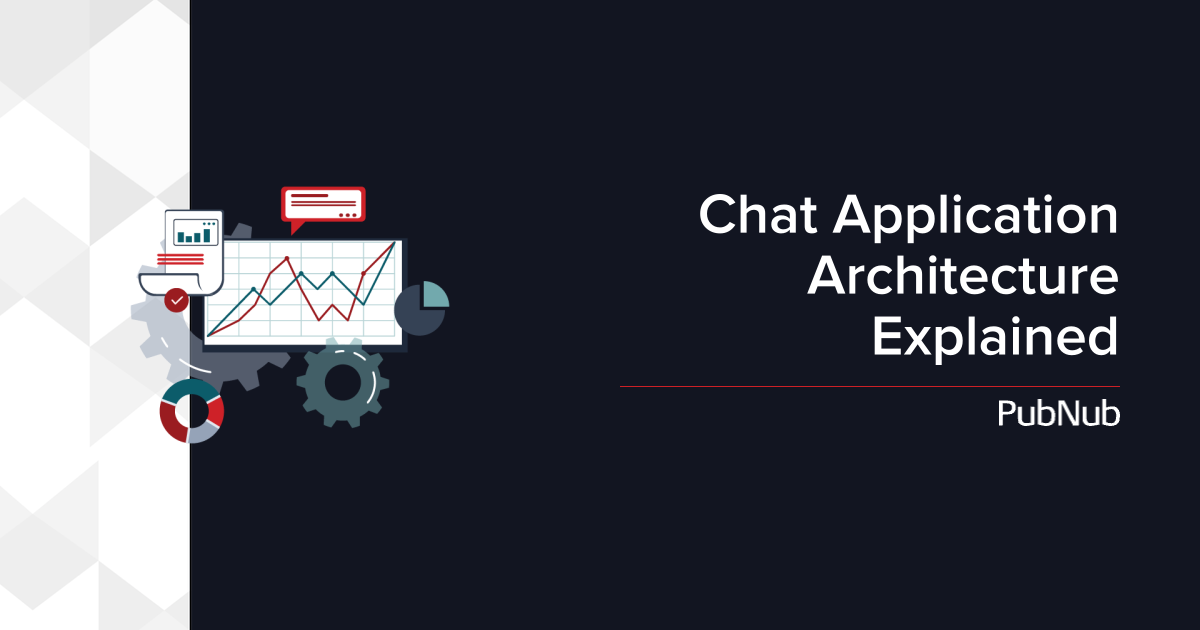 Chat Application Architecture Explained | PubNub