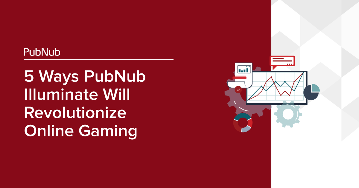 5 Ways PubNub Illuminate Revolutionizes Online Games | PubNub