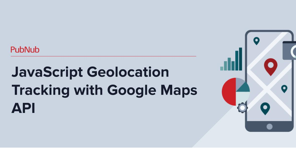 Markers – JS Geolocation Tracking with Google Maps | PubNub Markers – JS Geolocation Tracking with Google Maps | PubNub