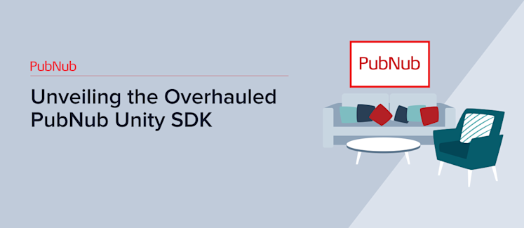Unveiling the Overhauled PubNub Unity SDK | PubNub Unveiling the Overhauled PubNub Unity SDK | PubNub