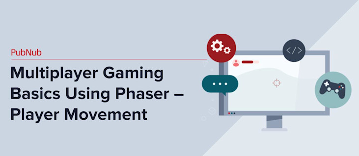 Multiplayer Gaming Basics Using Phaser: Movement | PubNub