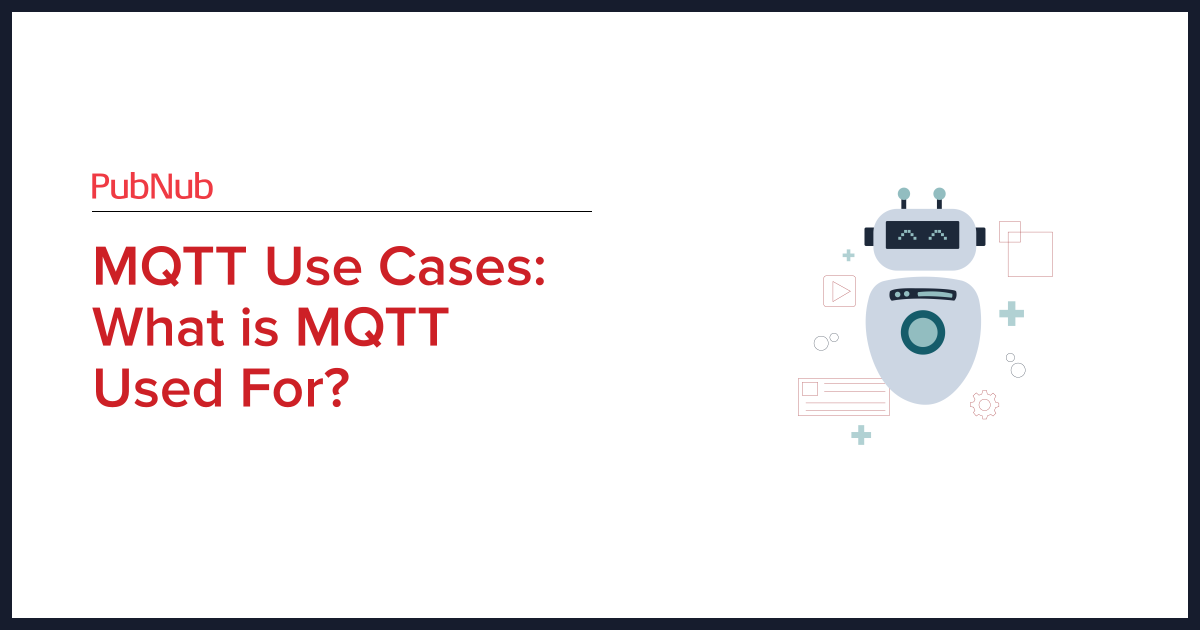 MQTT Use Cases | What is MQTT Used For? | PubNub