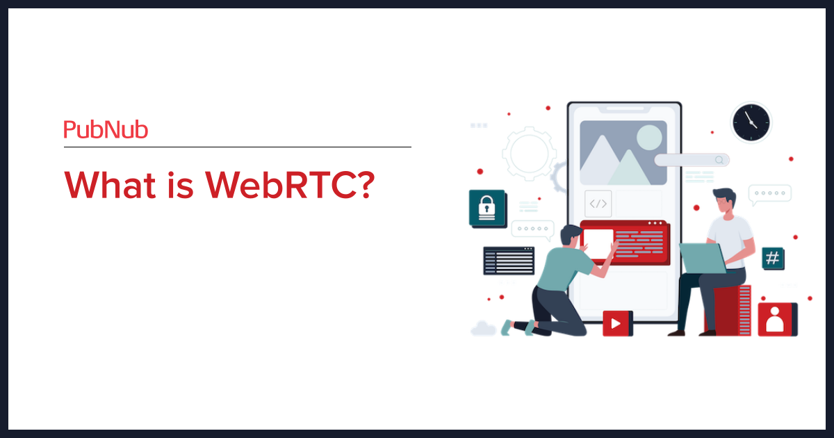 What is WebRTC (Peer-to-Peer Technology) | PubNub