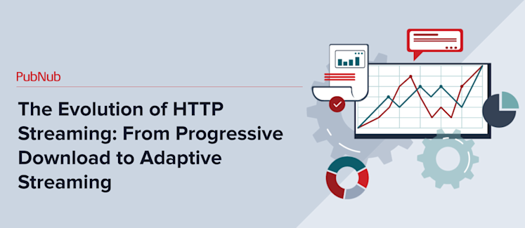 The Evolution of HTTP Streaming | PubNub
