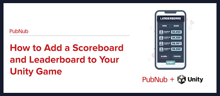 Add a Scoreboard and Leaderboard to your Unity Game with PubNub | PubNub