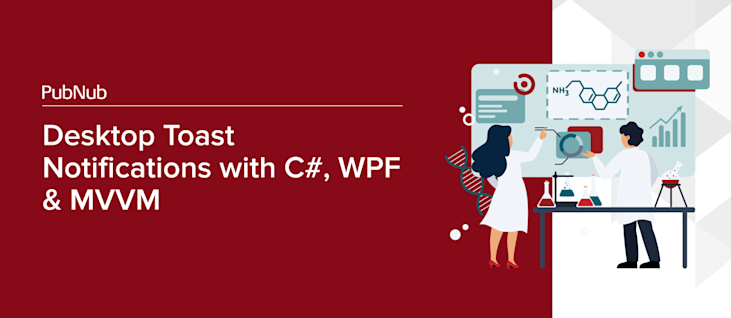 Desktop Toast Notifications with C#, WPF & MVVM | PubNub