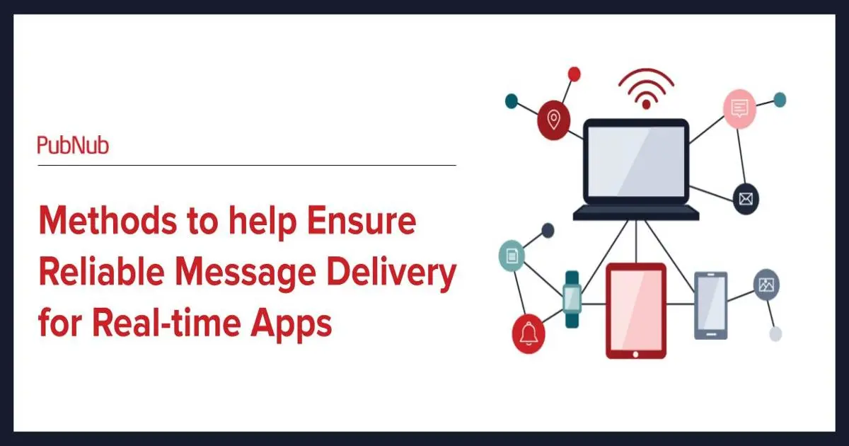 Reliable Message Delivery for Real-time Apps | PubNub