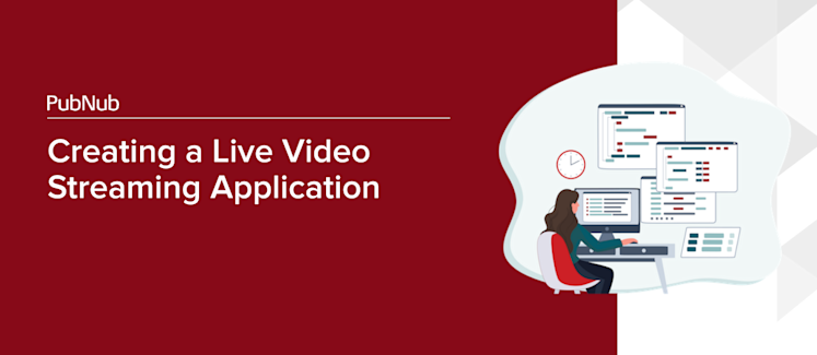 How to Build a WebRTC Live and Video Streaming App | PubNub