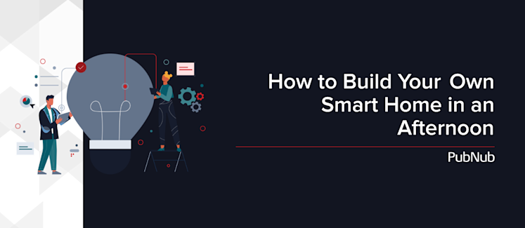 How to Build Your Own Smart Home in an Afternoon | PubNub