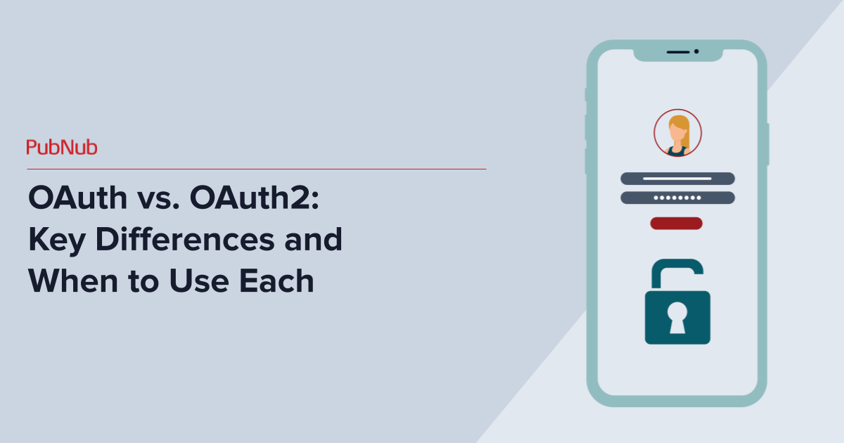 OAuth vs. OAuth2: Key Differences and When to Use | PubNub OAuth vs. OAuth2: Key Differences and When to Use | PubNub