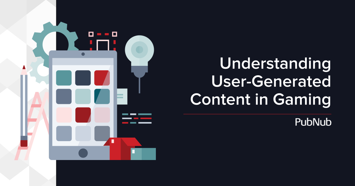 Understanding User-Generated Content in Gaming | PubNub