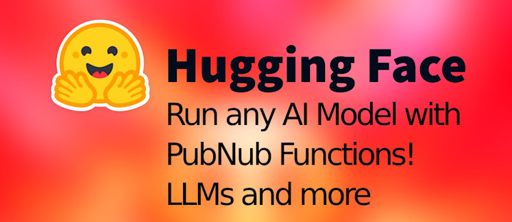 Using AI Models on PubNub with HuggingFace API | PubNub