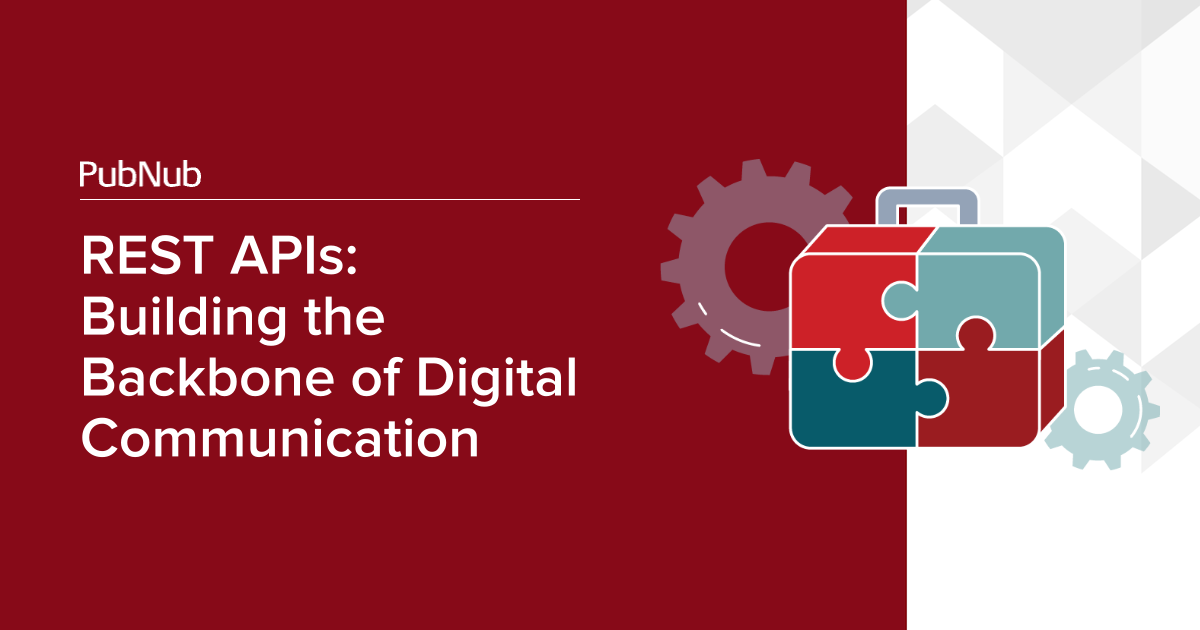 Rest APIs: Building the Backbone of Digital Comms | PubNub