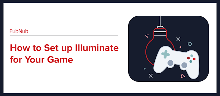How to: Set up Illuminate for Your Game | PubNub
