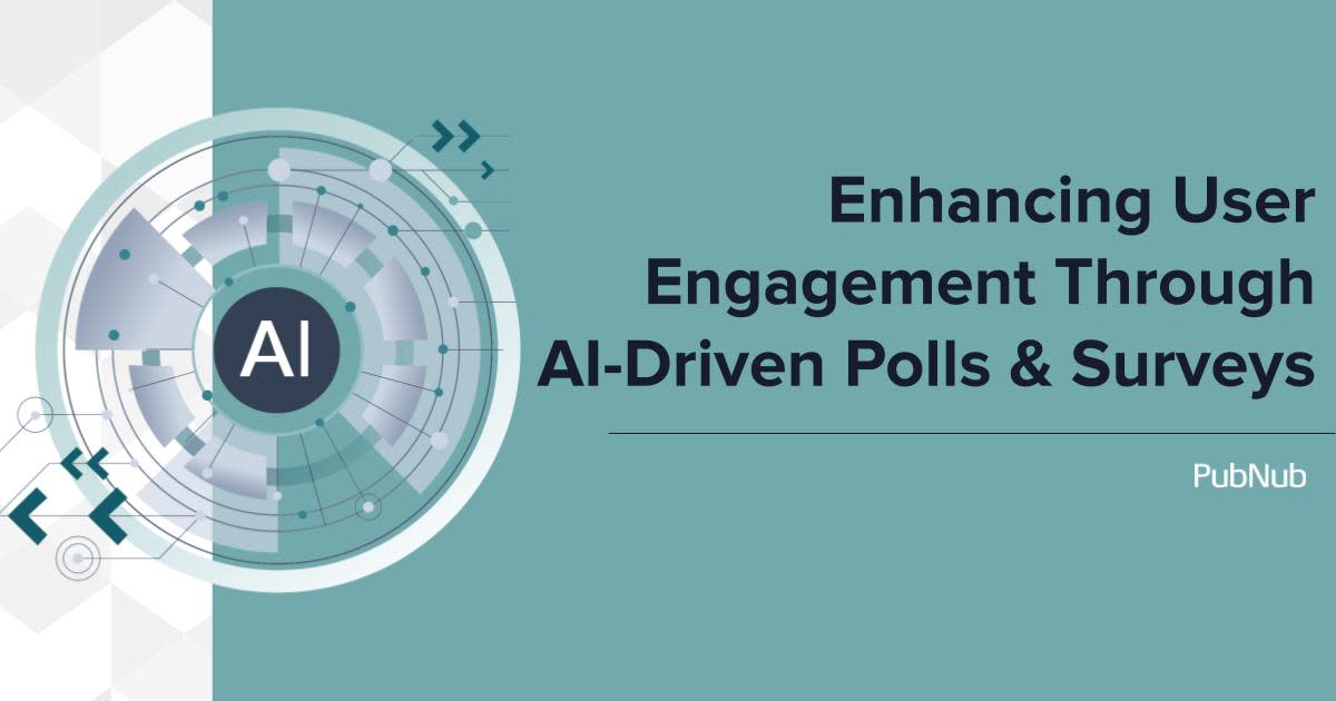 Enhancing User Engagement with AI-Driven Polls | PubNub Enhancing User Engagement with AI-Driven Polls | PubNub