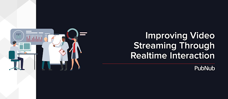Improve Video Streaming with Real-Time Interactivity | PubNub