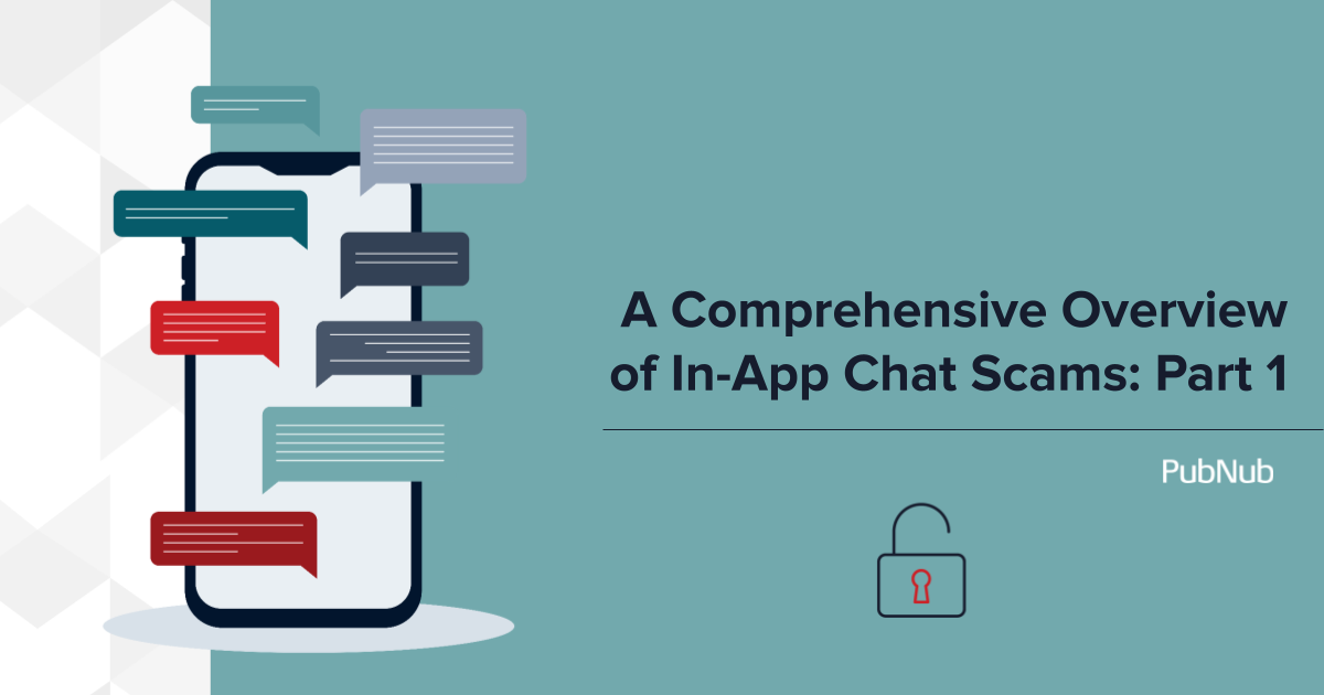 A Comprehensive Overview Of In App Chat Scams Pt 1 Pubnub