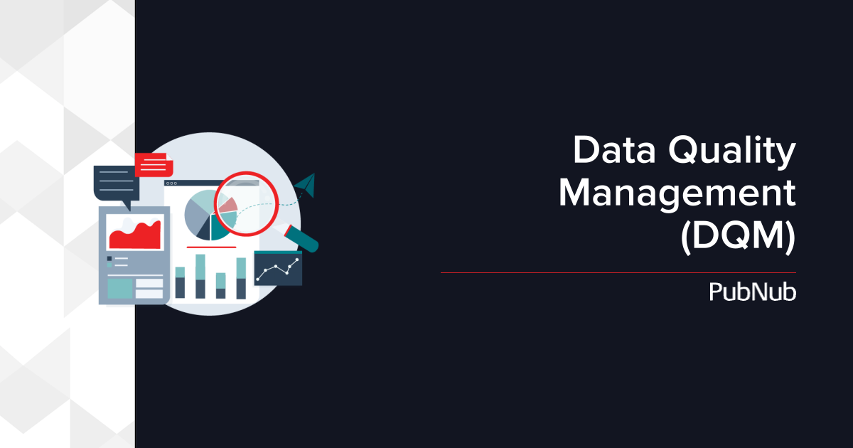 What is Data Quality Management (DQM)? | PubNub