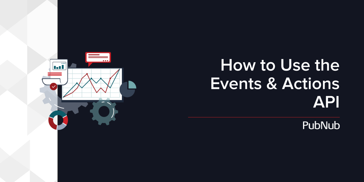 How to use the Events & Actions API | PubNub