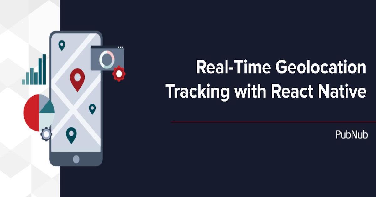 Real-Time Geolocation Tracking with PubNub | PubNub