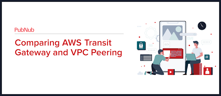Comparing AWS Transit Gateway and VPC Peering | PubNub