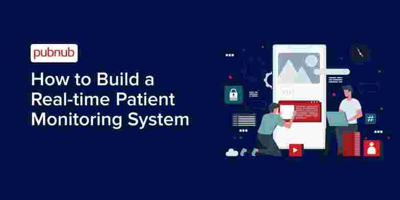 How to Build a Real-time Patient Monitoring System