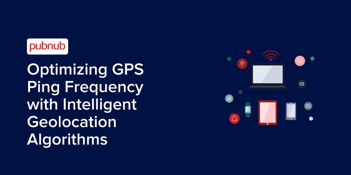 Optimizing GPS Ping Frequency with Intelligent Geolocation Algorithms