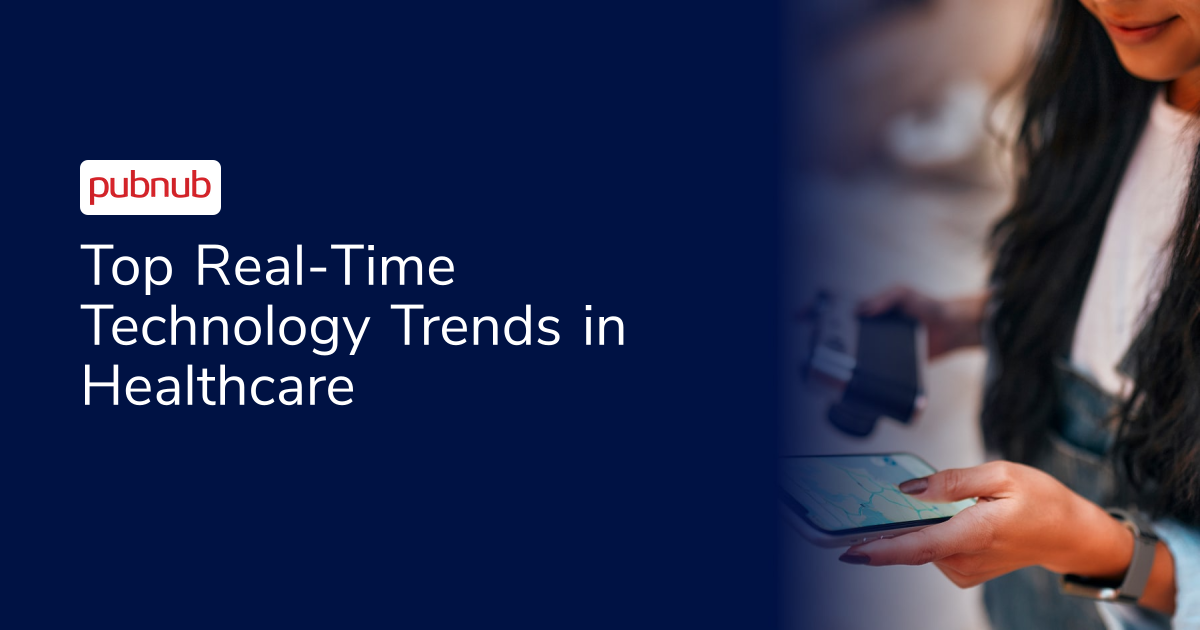 Top Real-Time Technology Trends in Healthcare