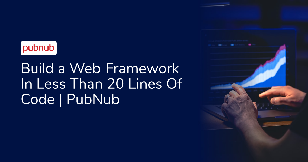 Build a Web Framework In Less Than 20 Lines Of Code | PubNub