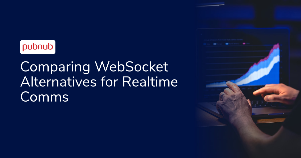 Comparing WebSocket Alternatives for Realtime Comms