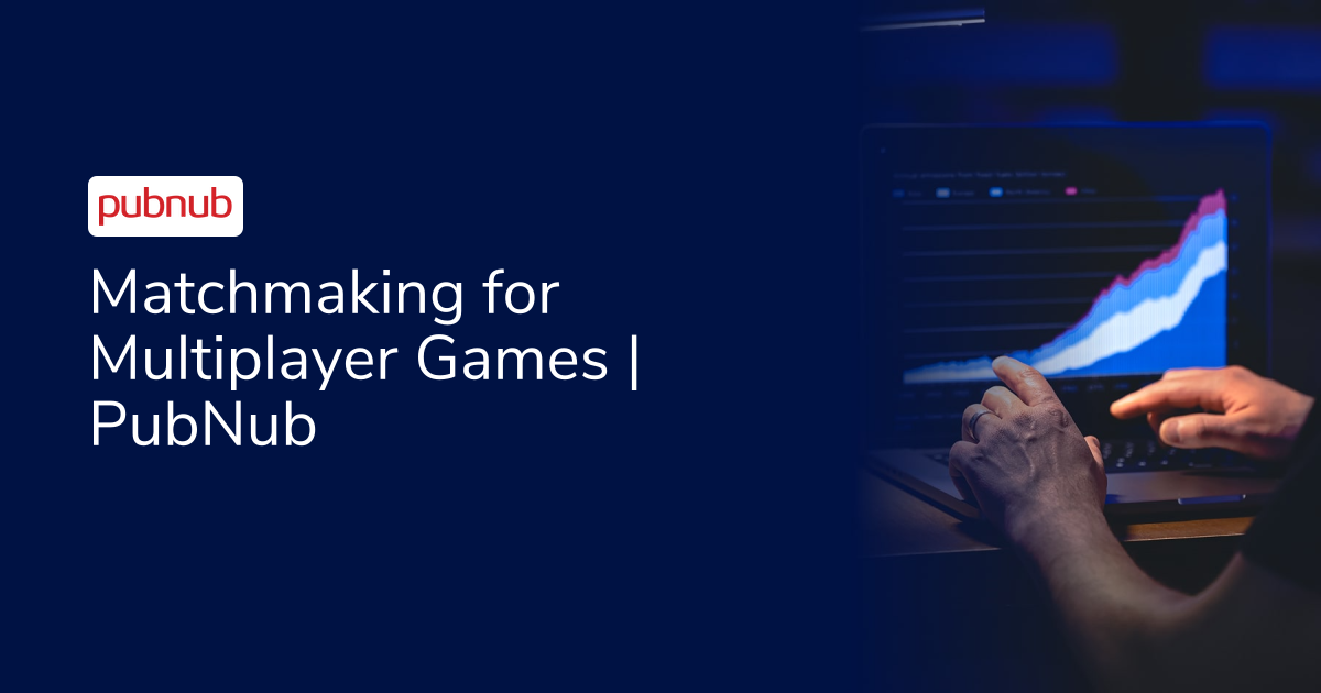 Matchmaking for Multiplayer Games | PubNub
