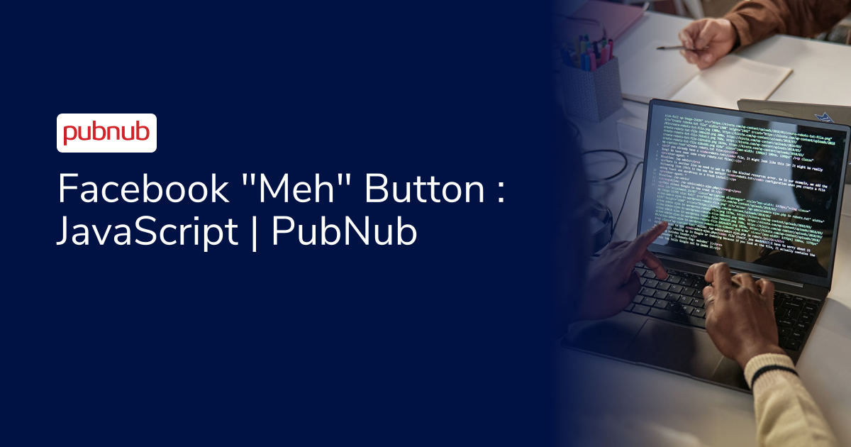 Facebook "Meh" Button : JavaScript | PubNub