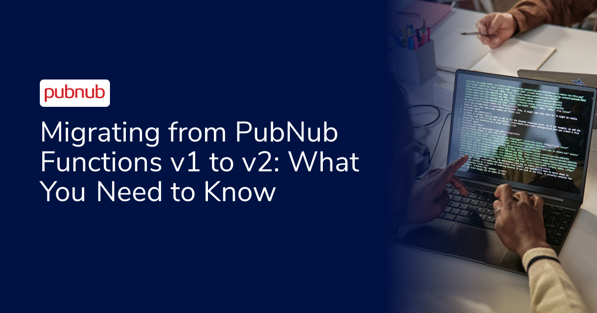 Migrating from PubNub Functions v1 to v2: What You Need to Know