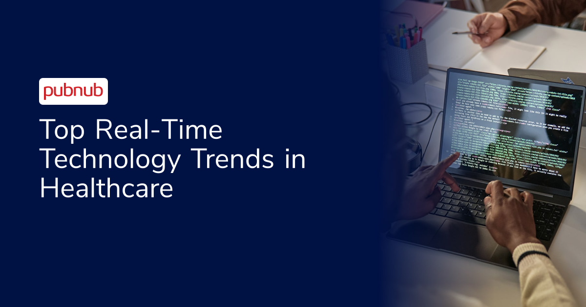 Top Real-Time Technology Trends in Healthcare