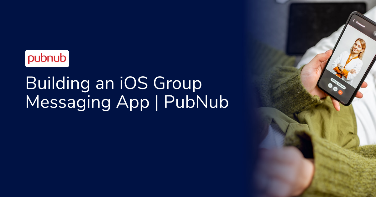 Building an iOS Group Messaging App | PubNub