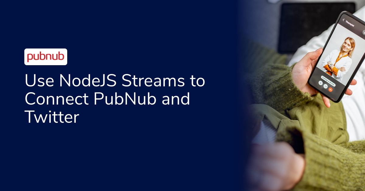 Use NodeJS Streams to Connect PubNub and Twitter