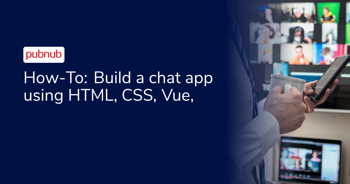 How-To: Build a chat app using HTML, CSS, Vue, & JS