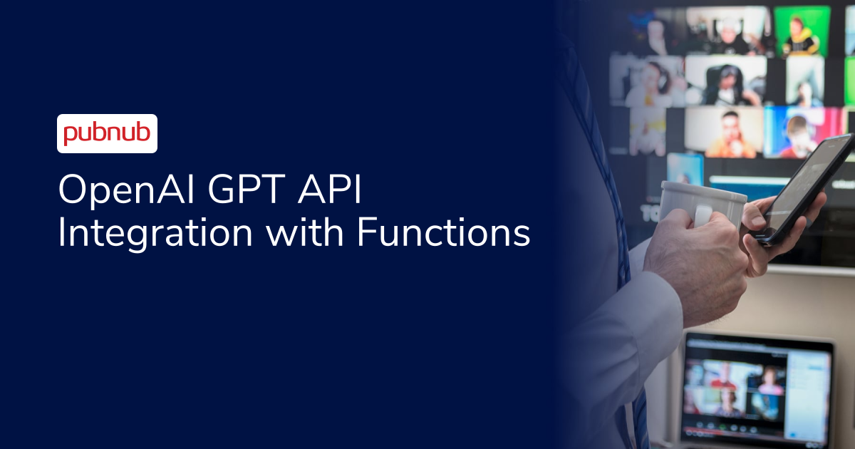 Openai Gpt Api Integration With Functions Pubnub