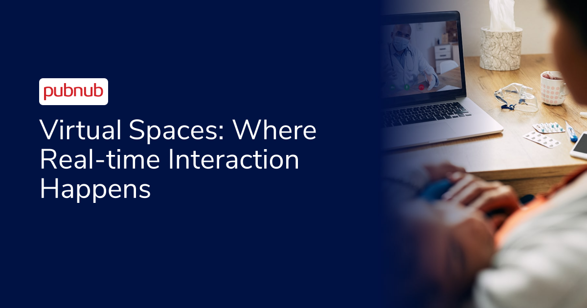 Virtual Spaces: Where Real-time Interaction Happens