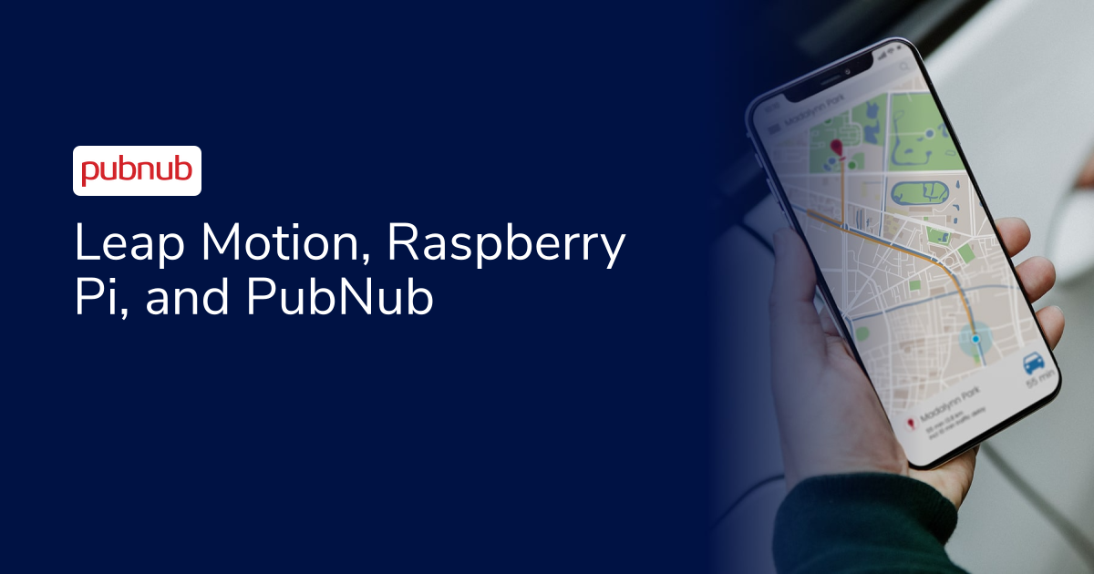 Leap Motion, Raspberry Pi, and PubNub